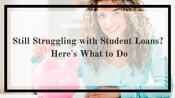 Still Struggling with Student Loans? Here’s What to Do | by Cain ...