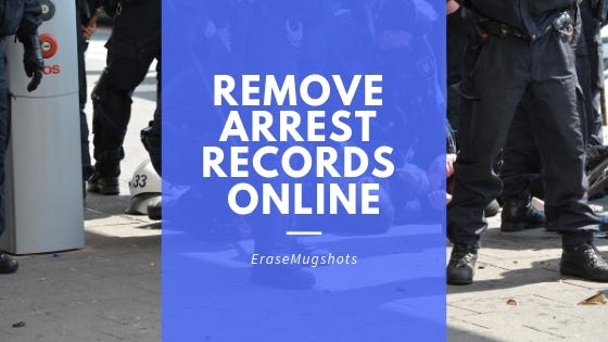 Remove Arrest Records Online [2019] | by Erase Mugshots | Medium