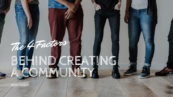 The 4 Factors Behind Creating A Community | by Jerry Swon | Medium