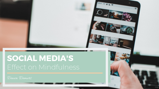 Social Media’s Effect on Mindfulness | by Dawn Demers | Medium