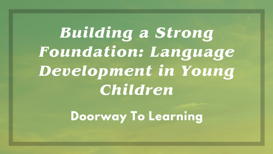 Building a Strong Foundation: Language Development in Young Children ...