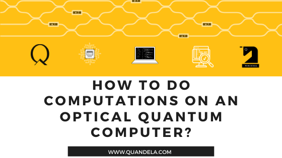 How to do computations on an optical quantum computer? | by Quandela ...
