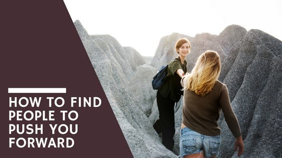 How to Find People to Push You Forward | by Lisa Laporte | Medium