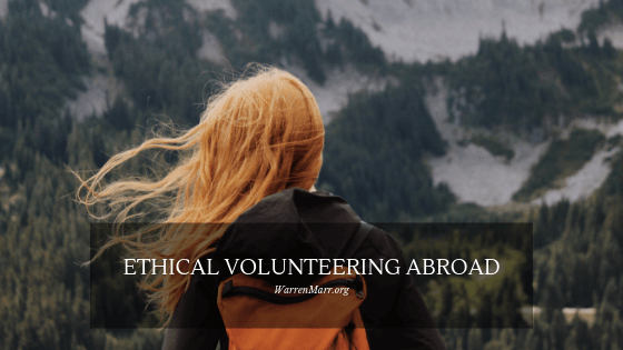 Ethical Volunteering Abroad. When you volunteer to work abroad, it’s ...