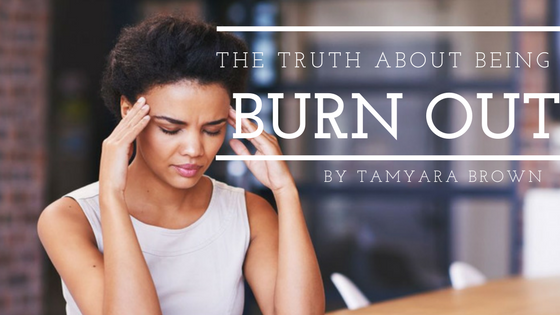 The Truth About Being Burn Out. “Opportunities don’t happen. You create ...
