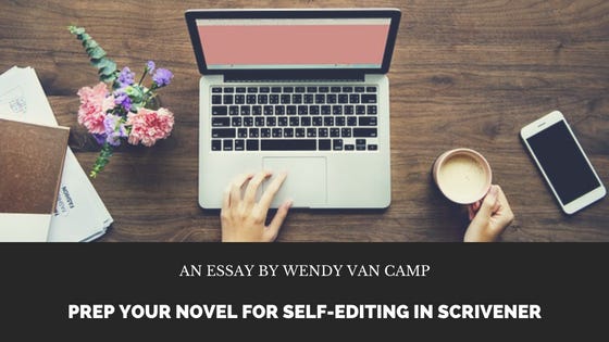 Prep Your Novel For Self-Editing In Scrivener | by Wendy Van Camp | The ...