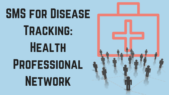 SMS for Disease Tracking: The Health Professional Network | by ...