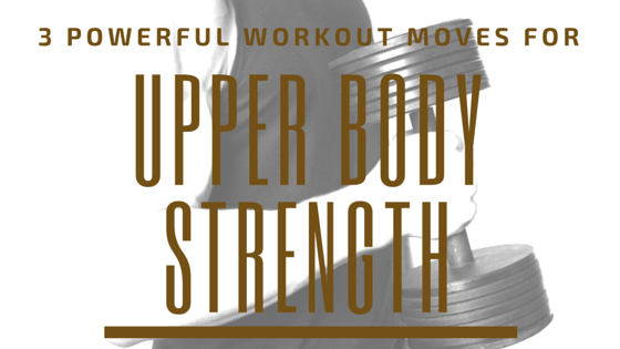 3 Powerful Workout Moves for Upper Body Strength | by Fitnesse HubCo ...