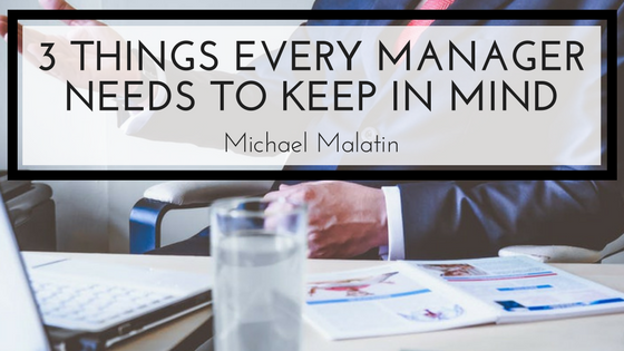 3 Things Every Manager Needs to Keep in Mind | by Michael Malatin | Medium