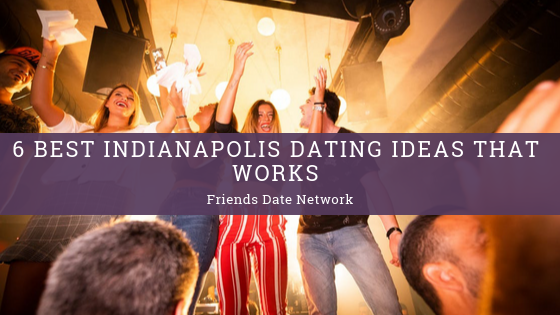 6 Best Indianapolis Dating Ideas That Works | by Free.Date | Medium