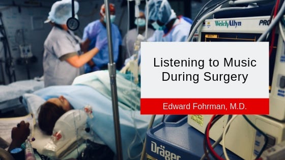 Listening to Music During Surgery | by Edward Fohrman | Medium