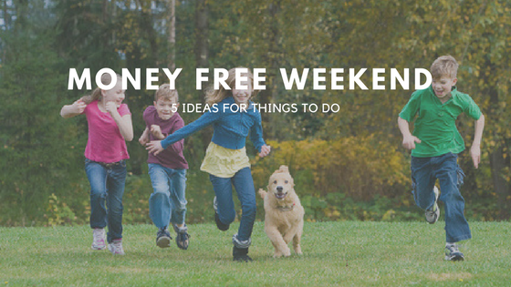 5 Money-Free Weekend Ideas. If you are like us the weekends can be ...