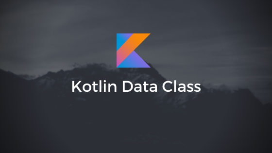 Kotlin Data Class. When it comes to data holding, usually… | by Sushant Hande | Medium