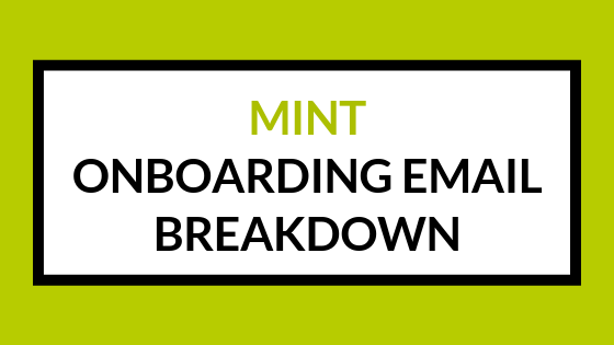 Mint Onboarding Email Breakdown. Mint aims to financially empower users ...