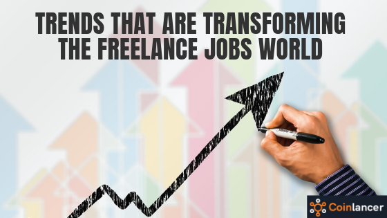 Trends That Are Transforming the Freelance Jobs World | by Coin Lancer ...