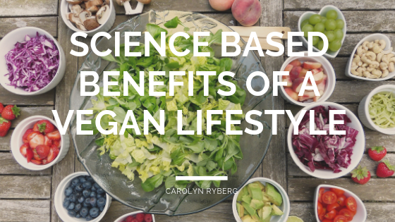 Science Based Benefits of a Vegan Lifestyle | by Carolyn Ryberg | Medium