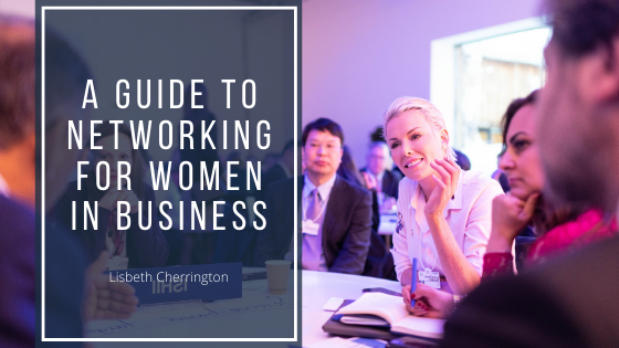 A Guide to Networking for Women in Business | by Lisbeth Cherrington ...