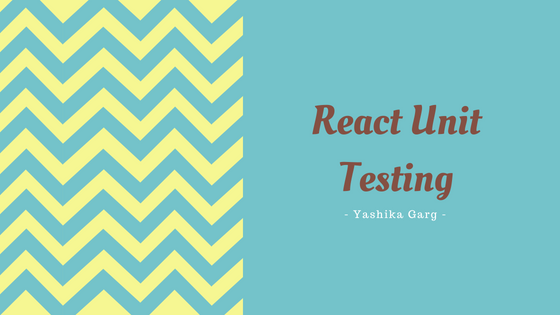 React unit testing series (Part 1) | by Yashika Garg | Medium