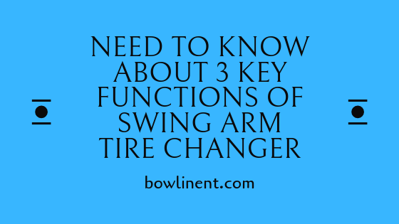Need to Know About 3 Key Functions of Swing Arm Tire Changer | by ...