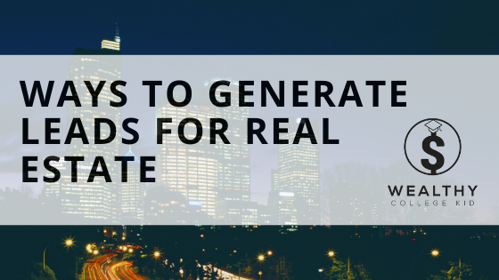 How to Generate Leads for Real Estate | by Wealthycollegekid | Medium