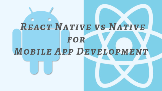 What to choose? React Native or Native for Mobile App Development! Let ...