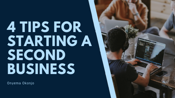 4 Tips for Starting a Second Business | by Onyema Okonjo | Medium