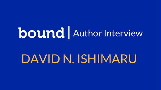 Author Interview: David N. Ishimaru | by Bound | Bound Insider | Medium