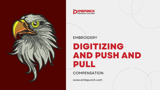 Embroidery Digitizing and Push and Pull Compensation | by Embpunch | Medium