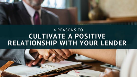 4 Reasons to Cultivate a Positive Relationship with Your Lender | by ...