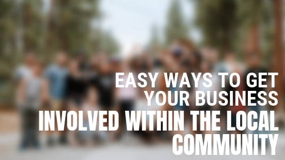 Easy Ways to Get Your Business Involved Within the Local Community | by ...