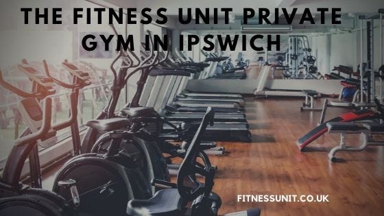 The Fitness Unit Private Gym in Ipswich | by Fitnessunit | Medium