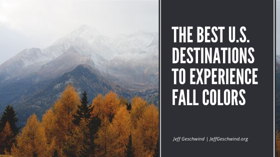 The Best US Destinations to Experience Fall Colors | Jeff Geschwind ...