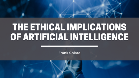 The Ethical Implications of Artificial Intelligence | by Frank Chiaro | Medium