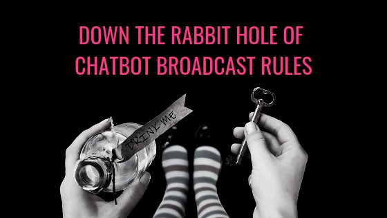Chatbot Broadcast Rules. DOWN THE RABBIT HOLE OF CHATBOT… | by Kelly ...