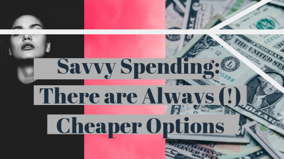 Savvy Spending: There are Always (Always!) Cheaper Options | by Pretty ...