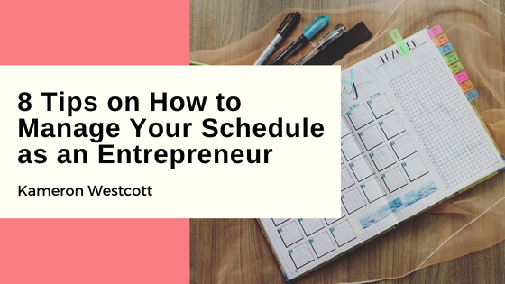8 Tips on How to Manage Your Schedule as an Entrepreneur | by Kameron ...