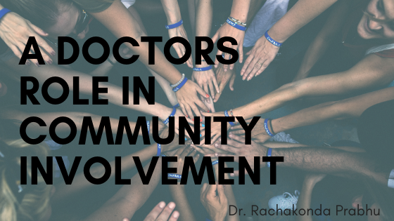 A Doctor’s Role in Community Involvement | by Rachakonda Prabhu | Medium