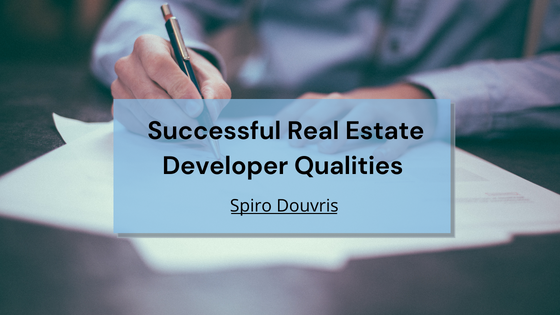 Successful Real Estate Developer Qualities | Spiro Douvris ...