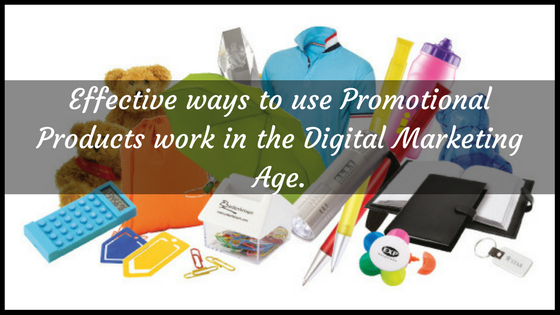 Effective ways to use Promotional Products work in the Digital ...