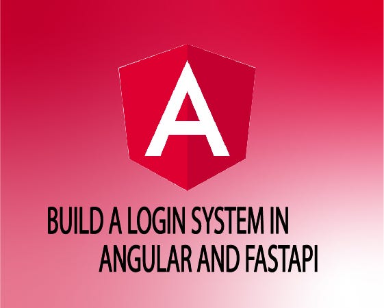 Creating Login System in Angular and FastAPI | by Rasyue | The Startup ...