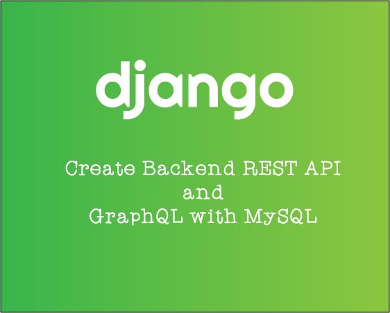 How to Build REST API and GraphQL in Django with MySQL | CodeX
