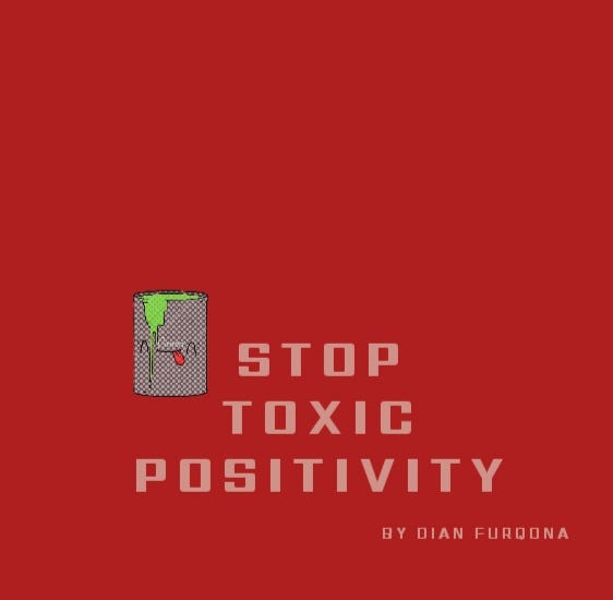 Toxic Positivity. Toxic positivity adalah suatu cara… | by Dian Furqona ...