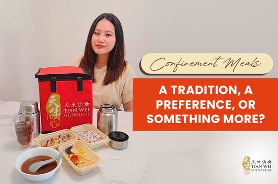 Confinement Meals: A Tradition, a Preference, or Something More? | Tian Wei Signature - Tian Wei ...