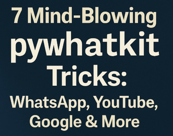 7 Mind-Blowing pywhatkit Tricks: WhatsApp, YouTube, Google & More | by ...