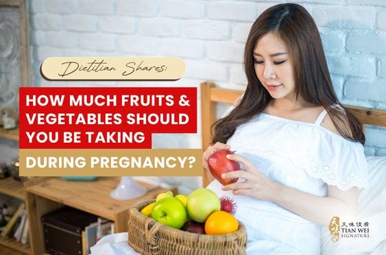 Dietitian Shares: How Much Fruits and Vegetables Should You Be Taking During Pregnancy? | Tian ...
