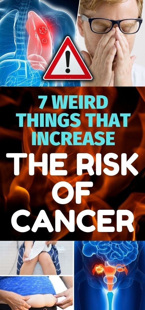 7 WEIRD THINGS THAT INCREASE THE RISK OF CANCER - Sicilia - Medium