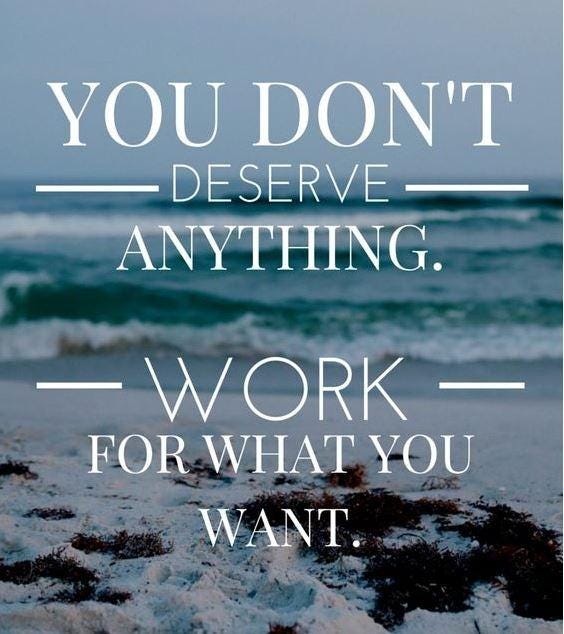 You Deserve What You Work For: The Power of Earned Success | by ...