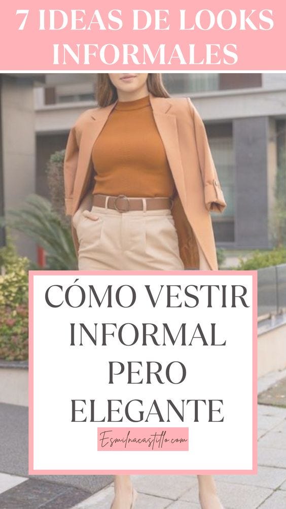 COMO VESTIR INFORMAL PERO ELEGANTE: 7 IDEAS DE LOOKS INFORMALES - Lagati - Medium