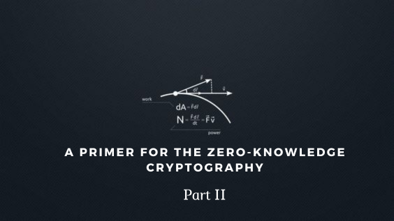 A Primer for the Zero-Knowledge Cryptography: Part II | by Rabia Fatima ...