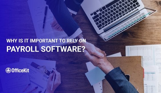 Why is it important to rely on payroll software? | by Officekithr | Medium